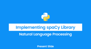 Implementing spaCy Library - Advanced Natural Language Processing