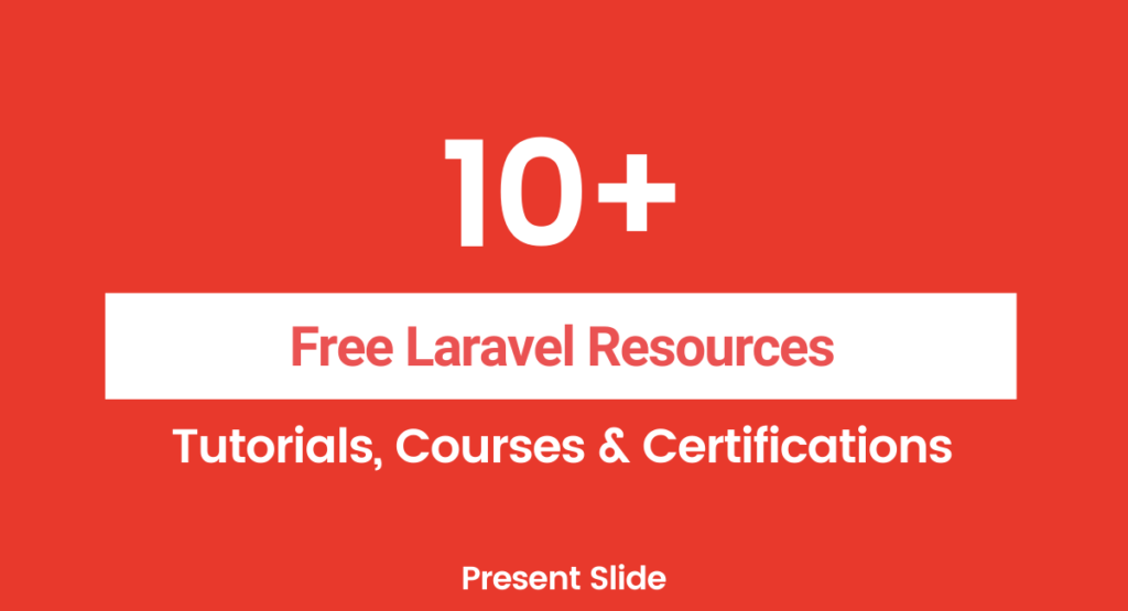 10+ Free Laravel Tutorials, Courses & Certifications 2024 - Present Slide