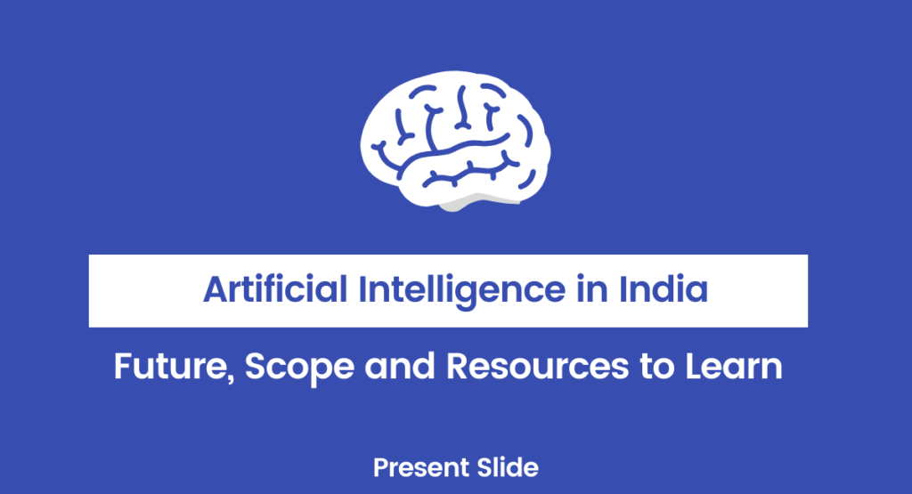 Scope of Artificial Intelligence in India - Present Slide