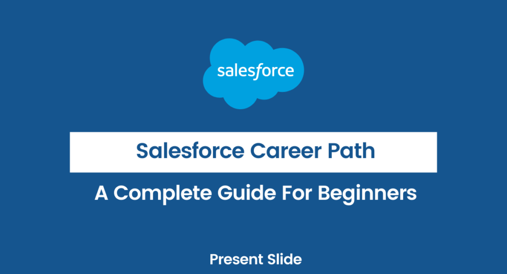 Salesforce Career Path For Beginners: A Complete Guide - Present Slide