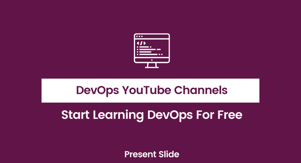 10+ Best YouTube Channels to Learn DevOps - Present Slide