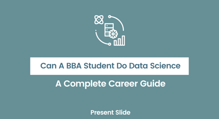 Can A BBA Student Do Data Science - A Complete Guide - Present Slide